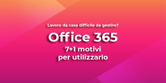 7 + 1 motivi per usare Office 365 durante il lavoro da casa - Cyberoo51